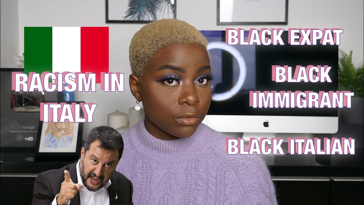 EXPAT? IMMIGRANT? BLACK ITALIAN? HOW WILL THEY TREAT YOU? | RACISM IN ...