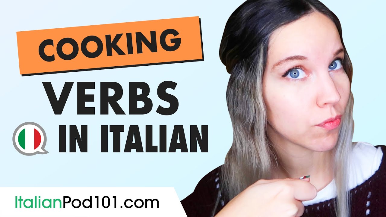 Cooking related Verbs in Italian (with examples!) - Italian Food