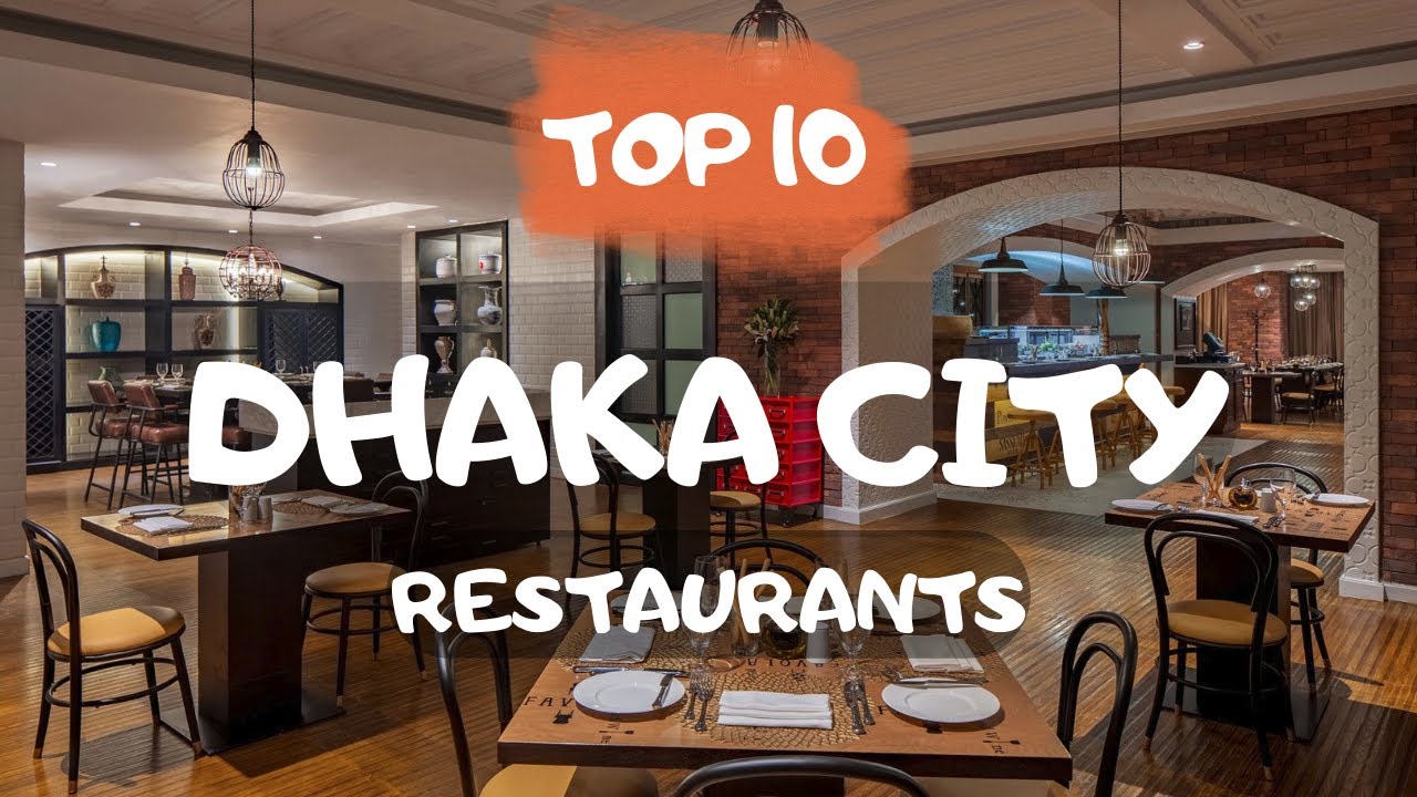Top 10 Restaurants in DHAKA CITY: best restaurants in Dhaka City ...